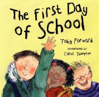 The First Day of School by Toby Forward | Goodreads