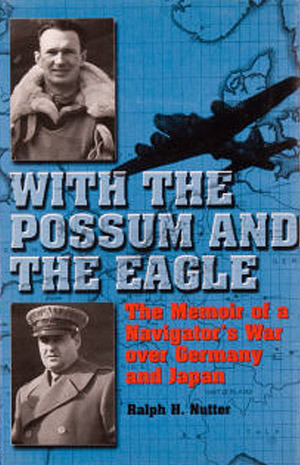 With the Possum and the Eagle: The Memoir of a Navigator's War Over ...