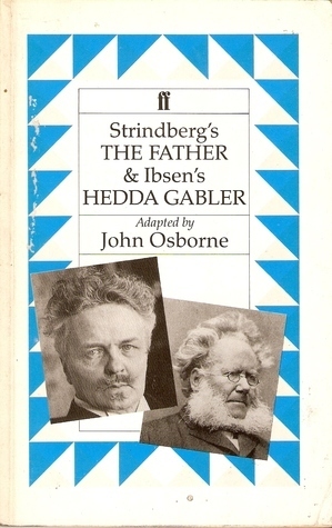 The Father & Hedda Gabler by John Osborne | Goodreads