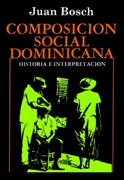Composición social dominicana by Juan Bosch | Goodreads