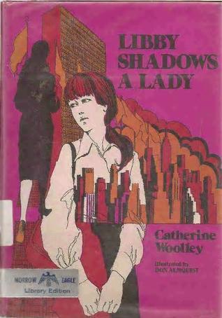 Libby Shadows a Lady by Catherine Woolley | Goodreads