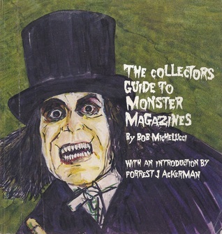 The Collector's Guide To Monster Magazines by Bob Michelucci | Goodreads