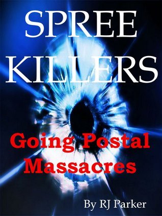 Spree Killers by R.J. Parker | Goodreads