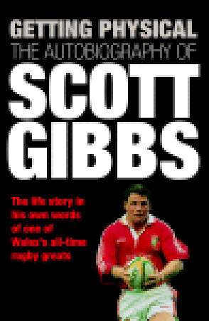 Getting Physical: The Autobiography of Scott Gibbs by Scott Gibbs ...