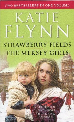 Strawberry Fields / The Mersey Girls by Katie Flynn | Goodreads