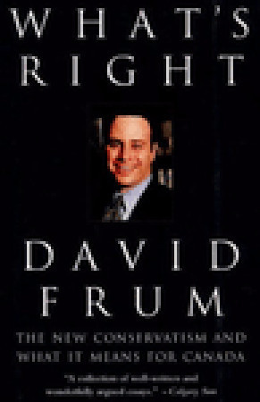 What's Right: The New Conservatism and What It Means for Canada by ...