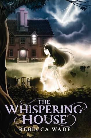 The Whispering House by Rebecca Wade | Goodreads