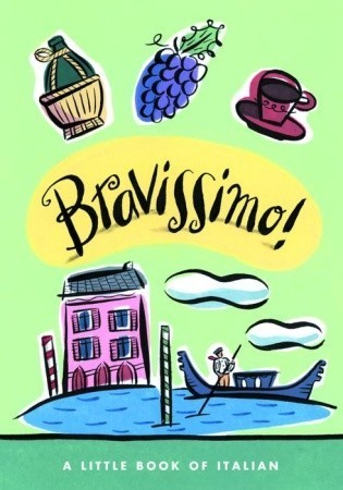 Bravissimo! A Little Book of Italian (LL by Living Language | Goodreads
