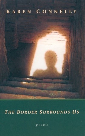 The Border Surrounds Us by Karen Connelly | Goodreads