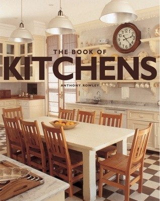 The Book of Kitchens by Anthony Rowley | Goodreads