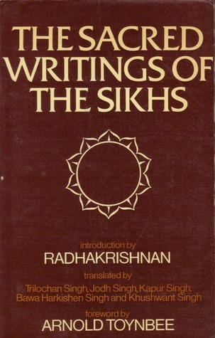 The Sacred Writings of the Sikhs by Sarvepalli Radhakrishnan | Goodreads