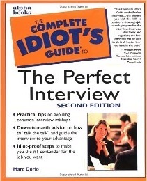 The Complete Idiot's Guide to the Perfect Interview by Marc Dorio ...
