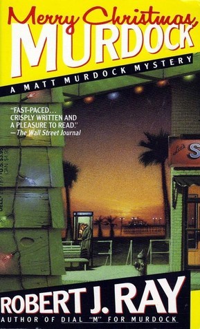 Merry Christmas, Murdock (Matt Murdock, #4) by Robert J. Ray | Goodreads