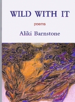 Wild With It by Aliki Barnstone | Goodreads
