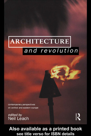 Architecture and Revolution by Neil Leach | Goodreads