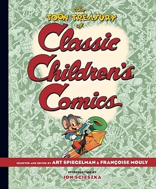 The TOON Treasury of Classic Children's Comics by Art Spiegelman ...