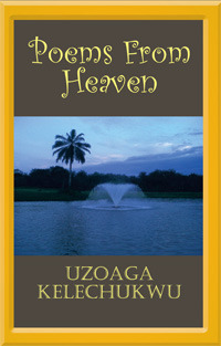 Poems From Heaven by Uzoaga Kelechukwu | Goodreads