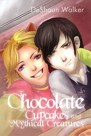 Chocolate Cupcakes and Mythical Creatures by DeShaun Walker | Goodreads