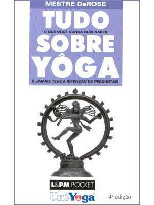 Tudo o que você nunca quis saber sobre Yôga by DeRose | Goodreads