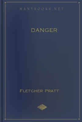 Danger by Fletcher Pratt | Goodreads