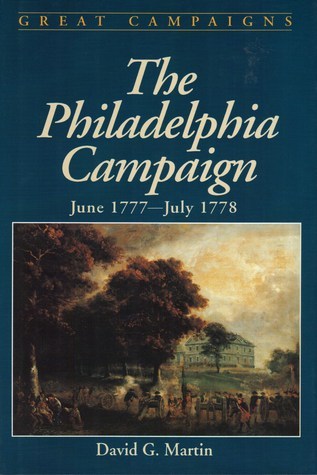 The Philadelphia Campaign: June 1777-July 1778 by David G. Martin ...