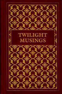 Twilight Musings by The International Library of Poetry | Goodreads