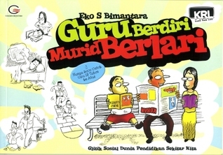 Guru Berdiri Murid Berlari by Eko S. Bimantara | Goodreads