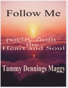 Follow Me: Poetry from the Heart and Soul by Tammy Dennings Maggy ...