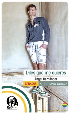 Diles que me quieres by Ángel Hernández | Goodreads