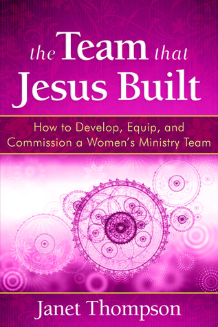 The Team That Jesus Built: How to Develop, Equip, and Commission a ...