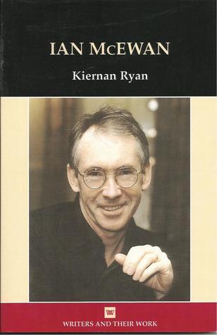 Ian McEwan (Writers and Their Work) by Kiernan Ryan | Goodreads