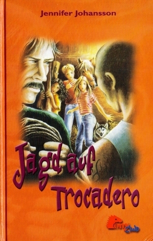 Jagd auf Trocadero by Jennifer Johansson | Goodreads