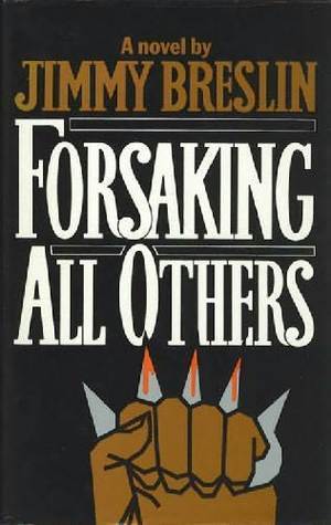 Forsaking All Others by Jimmy Breslin | Goodreads