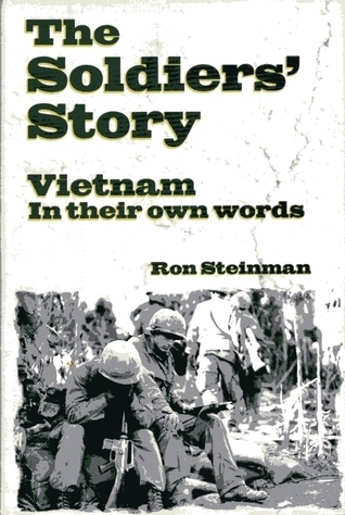 The Soldiers' Story: Vietnam in Their Own Words by Ron Steinman | Goodreads