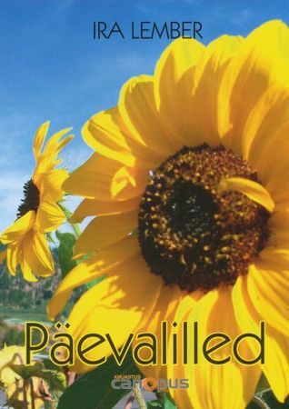 Päevalilled : romaan by Ira Lember | Goodreads