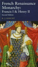 French Renaissance Monarchy: Francis I and Henry II by Robert J. Knecht ...
