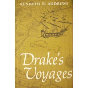 Drake's Voyages: A Re-Assessment of Their Place in Elizabethan Maritime Expansion by K.R ...