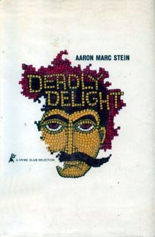 Deadly Delight by Aaron Marc Stein | Goodreads