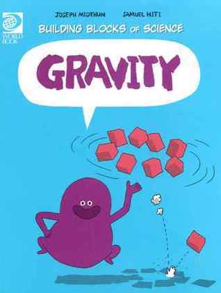 Gravity (Building blocks of science) by Joseph Midthun | Goodreads