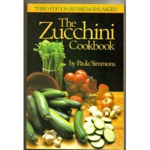 The zucchini cookbook by Paula Simmons | Goodreads