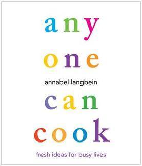 Anyone Can Cook by Annabel Langbein | Goodreads
