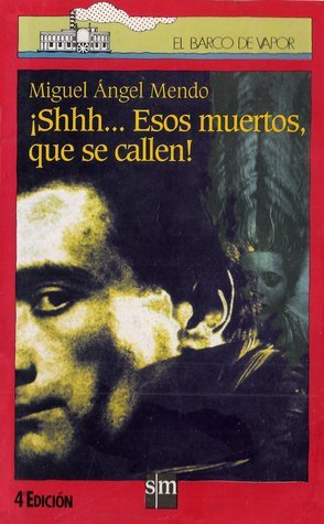 ¡Shhh...esos muertos, que se callen! by Miguel Ángel Mendo | Goodreads