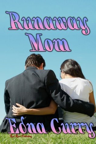 Runaway Mom by Edna Curry | Goodreads