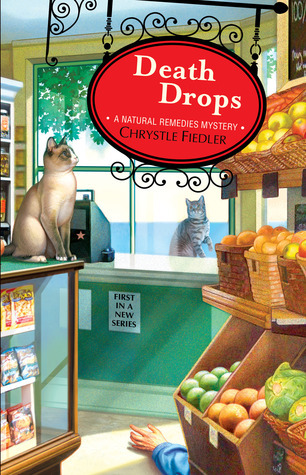 Death Drops (A Natural Remedies Mystery #1) by Chrystle Fiedler | Goodreads