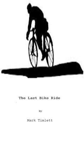 The Last Bike Ride by Mark Timlett | Goodreads