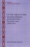 On the Verge of War: International Relations and the Julich-Kleve ...