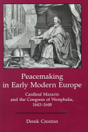 Peacemaking in Early Modern Europe: Cardinal Mazarin and the Congress ...