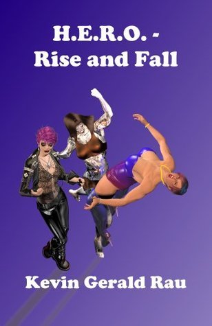 Rise and Fall (H.E.R.O., #3) by Kevin Rau | Goodreads
