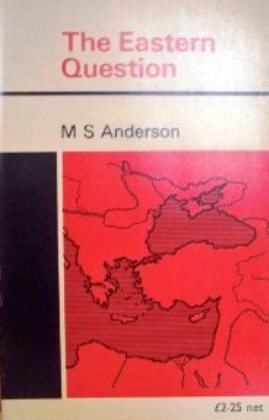 The Eastern Question, 1774-1923: A Study in International Relations by ...