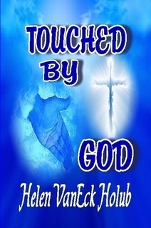 Touched by God by Helen VanEck Holub | Goodreads